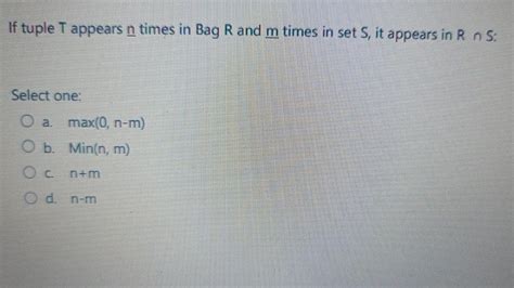 Solved If Tuple T Appears N Times In Bag R And M Times In