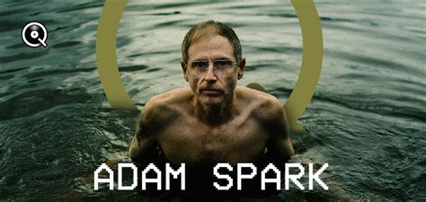 Interview Adam Spark “i Had To Write My Way Into Living This