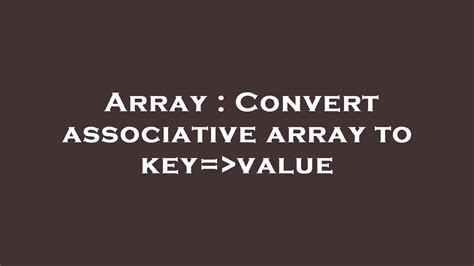 Array Convert Associative Array To Key Value Youtube