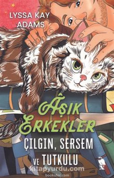 Aşık Erkekler Çılgın Sersem ve Tutkulu Lyssa Kay Adams PDF İndir