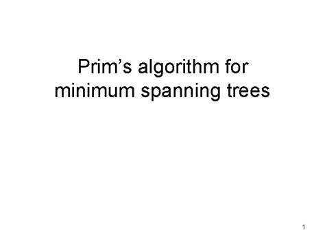 Prims Algorithm For Minimum Spanning Trees 1 9