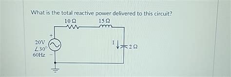 Solved What Is The Total Reactive Power Delivered To This