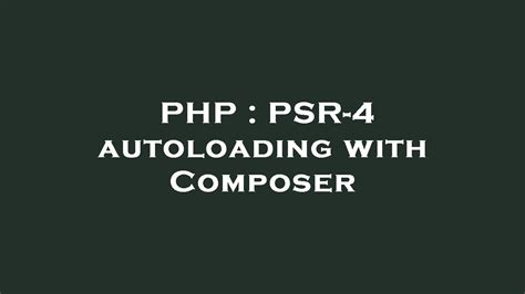 Php Psr 4 Autoloading With Composer Youtube