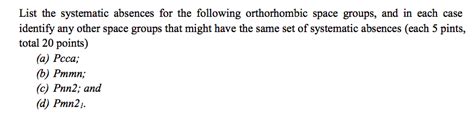 Solved List The Systematic Absences For The Following