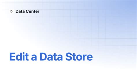 Edit A Data Store Data Center