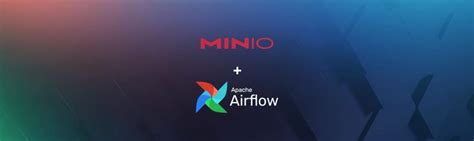 Using Apache Airflow With Minio Minio