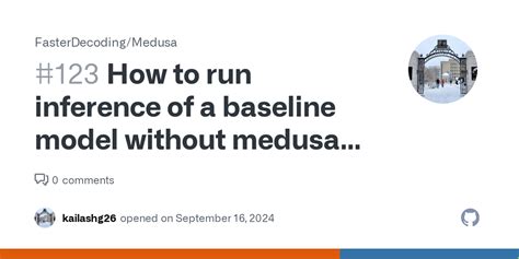 How To Run Inference Of A Baseline Model Without Medusa Support Issue FasterDecoding