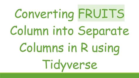 Converting Fruits Column Into Separate Columns In R Using Tidyverse Youtube