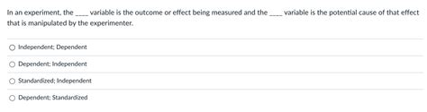 Solved In An Experiment The Variable Is The Outcome Or