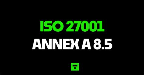 How To Implement Iso 27001 Annex A 8 5 And Pass The Audit