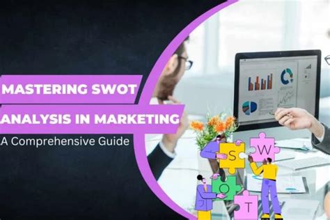 Mastering SWOT Analysis In Marketing A Comprehensive Guide