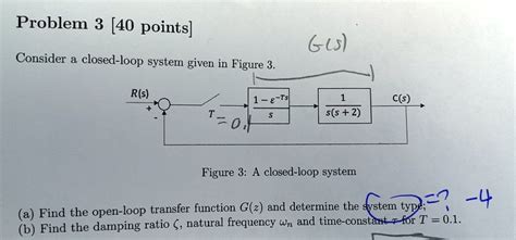 Problem points Consider a closed loop system given in Figure G s R s e τ sτ