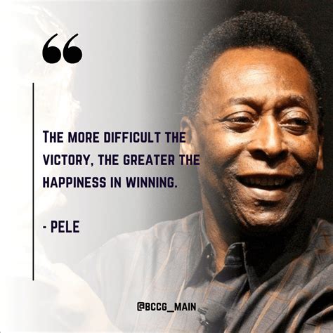 “the More Difficult The Victory The Greater The Happiness In Winning
