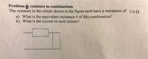 Solved Problem 6 Resistors In Combinations The Resistors In Chegg Com