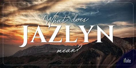 The First Name Jazlyn What It Means And Why Numerologists Like It