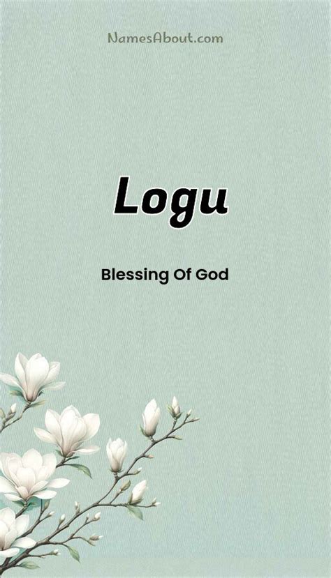 Logu Name Meaning And Origins Nicknames Sibling Ideas