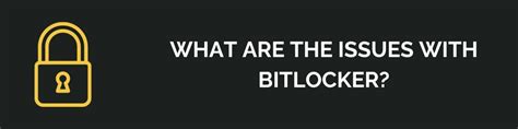What Are The Issues With Bitlocker