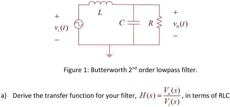 L C R V T 0 Vo T Figure 1 Butterworth 2nd Order Lowpass Filter A Derive The Transfer