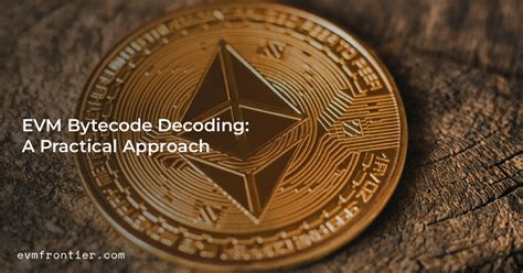 Evm Bytecode Decoding A Practical Approach