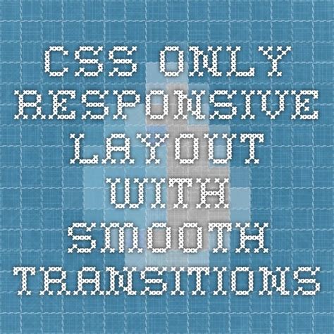 css only responsive layout with smooth transitions css layout