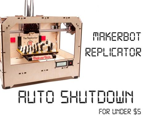 Makerbot Replicator Dual Auto Shutdown 5 Steps With Pictures Instructables