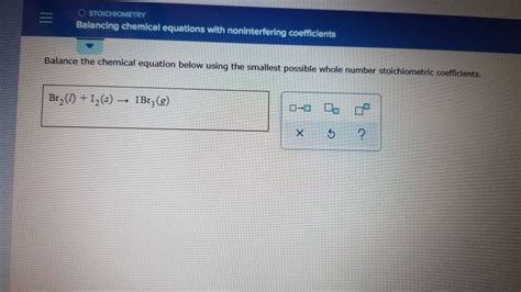 Solved O Stoichiometry Balancing Chemical Equations With