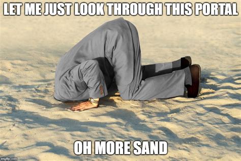 Head In Sand Memes And S Imgflip