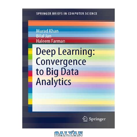 دانلود کتاب Deep Learning Convergence To Big Data Analytics بلیان