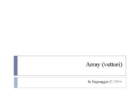 Array Vettori In Linguaggio C C Array Un