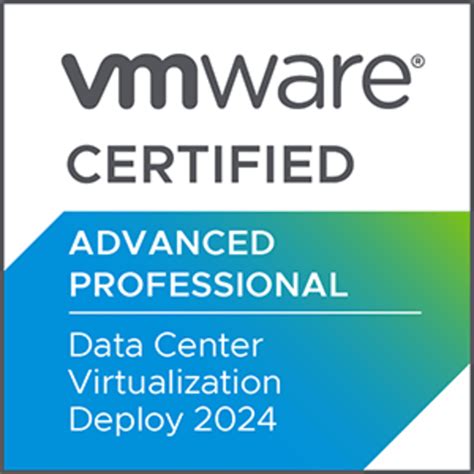 Vmware Certified Advanced Professional Data Center Virtualization Deploy 2024 Credly