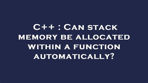 C Can Stack Memory Be Allocated Within A Function Automatically