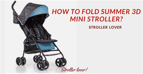 How To Fold A Summer 3d Mini Stroller Step By Step Guideline