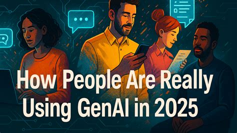 How People Are Really Using Genai In 2025