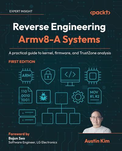 Reverse Engineering Armv A Systems A Practical Guide To Kernel Firmware And Trustzone
