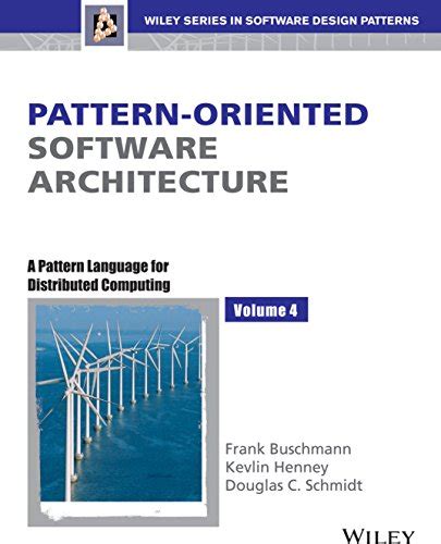 Pattern Oriented Software Architecture A Pattern Language For Distributed Computing Volume 4