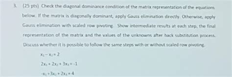 Solved 3 25 Pts Check The Diagonal Dominance Condition Of