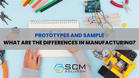 Prototype And Sample What Are The Differences In Manufacturing Scm