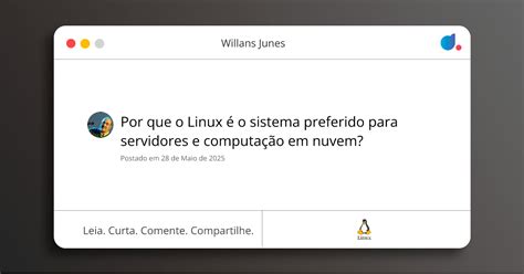 Por Que O Linux é O Sistema Preferido Para Servidores E Computação Em Nuvem Willans Junes Dio