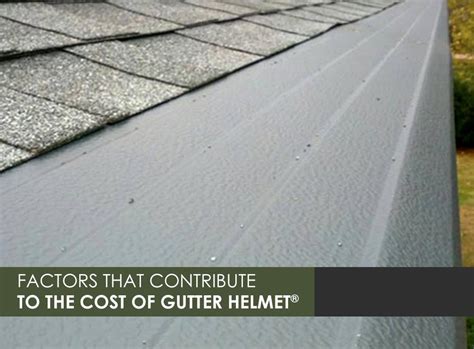 Factors That Contribute To The Cost Of Gutter Helmet®