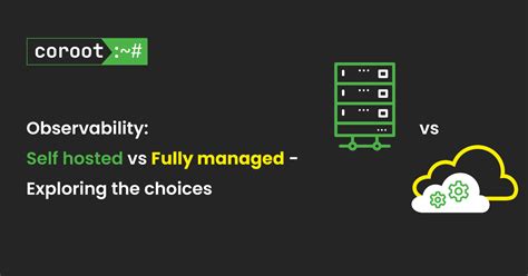 self hosted vs managed observability key considerations
