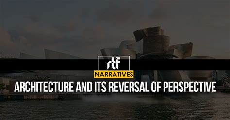 Architecture And Its Reversal Of Perspective Rtf Rethinking The Future