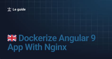 🇬🇧 Dockerize Angular 9 App With Nginx Le Guide
