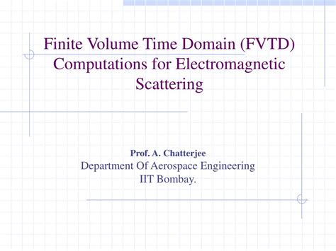 Ppt Finite Volume Time Domain Fvtd Computations For Electromagnetic