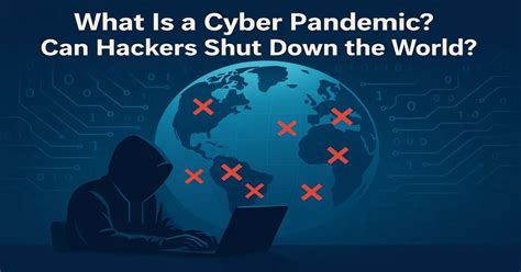 What Is A Cyber Pandemic Can Hackers Shut Down The World Tech Zivo