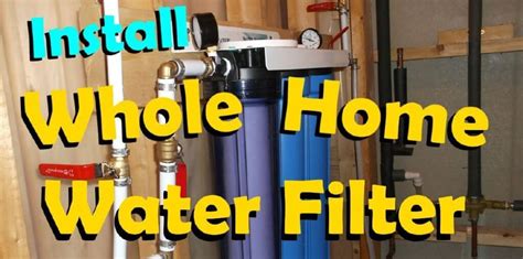 How To Install A Whole House Water Filter