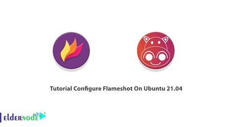 Tutorial Configure Flameshot On Ubuntu 2104 Eldernode Blog