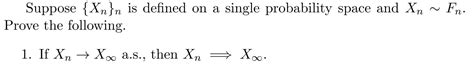 Suppose Xn N Is Defined On A Single Probability Chegg Com
