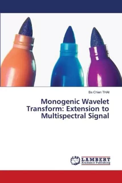 Monogenic Wavelet Transform Extension To Multispectral Signal By Ba Chien Thai Eur 5729