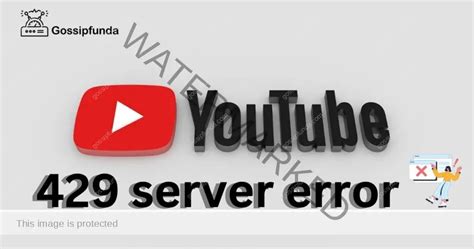 Youtube 429 Server Error Gossipfunda