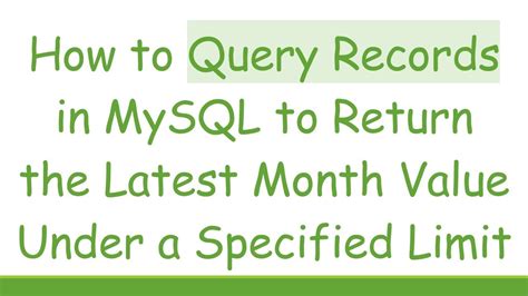 How To Query Records In Mysql To Return The Latest Month Value Under A Specified Limit Youtube